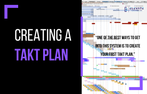Creating a Takt Plan - Elevate Constructionist