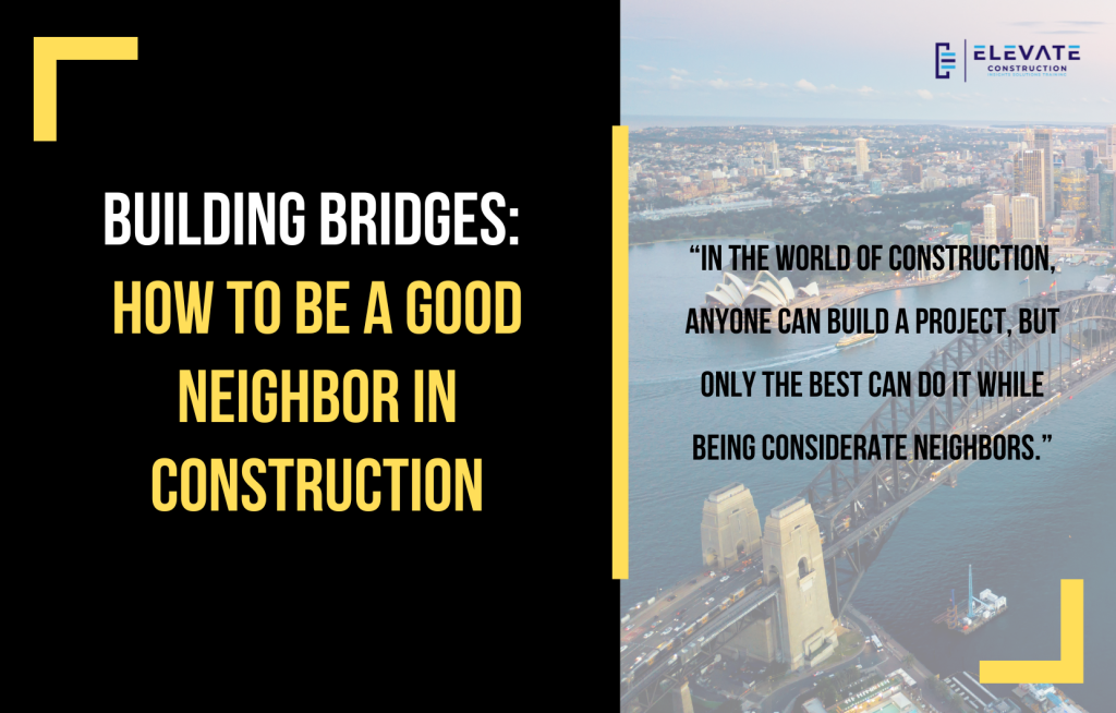 Building Bridges: How to Be a Good Neighbor in Construction - Elevate ...