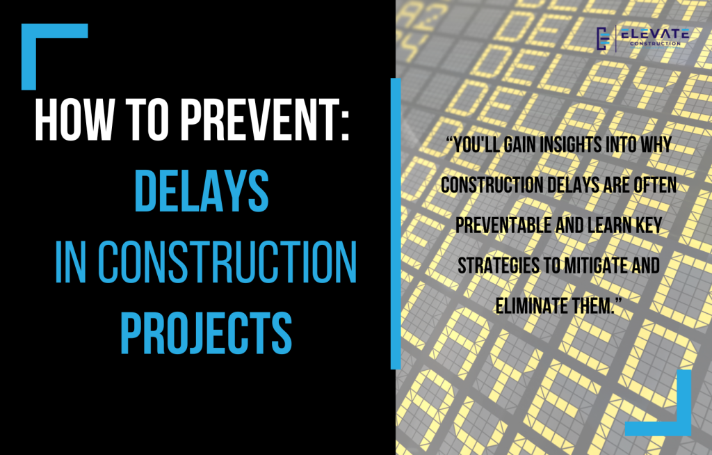 How to Effectively Prevent Delays in Construction Projects - Elevate ...