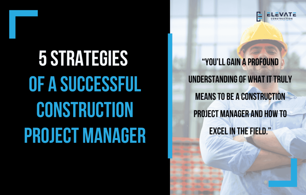 5 Strategies Of A Successful Construction Project Manager - Elevate ...