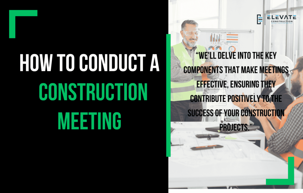 How To Conduct A Construction Meeting - Elevate Constructionist