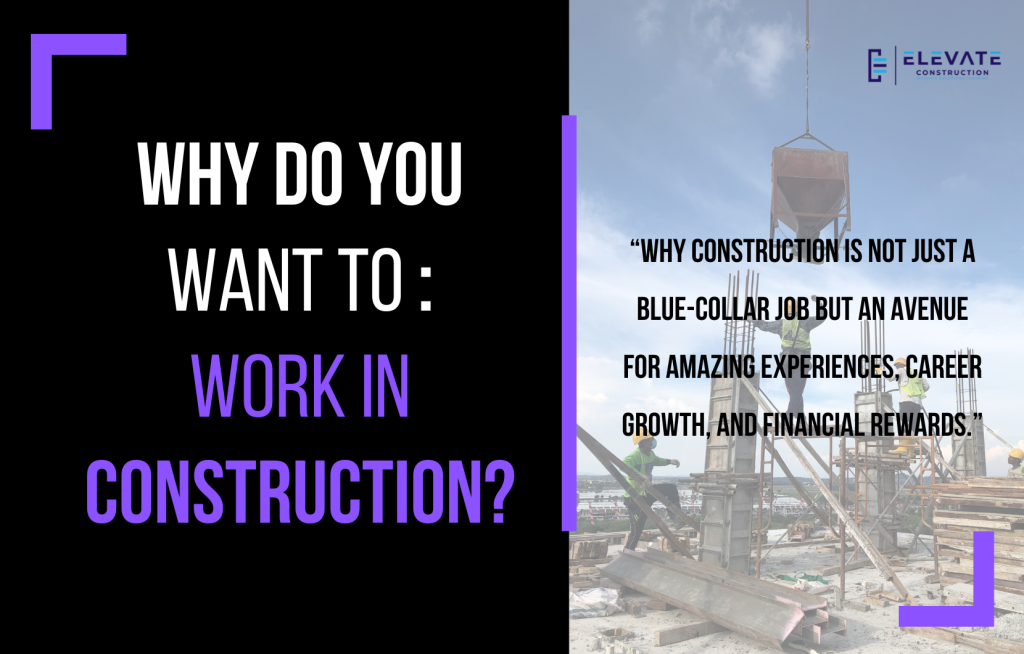 Why Do You Want To Work In The Construction Industry? - Elevate Constructionist