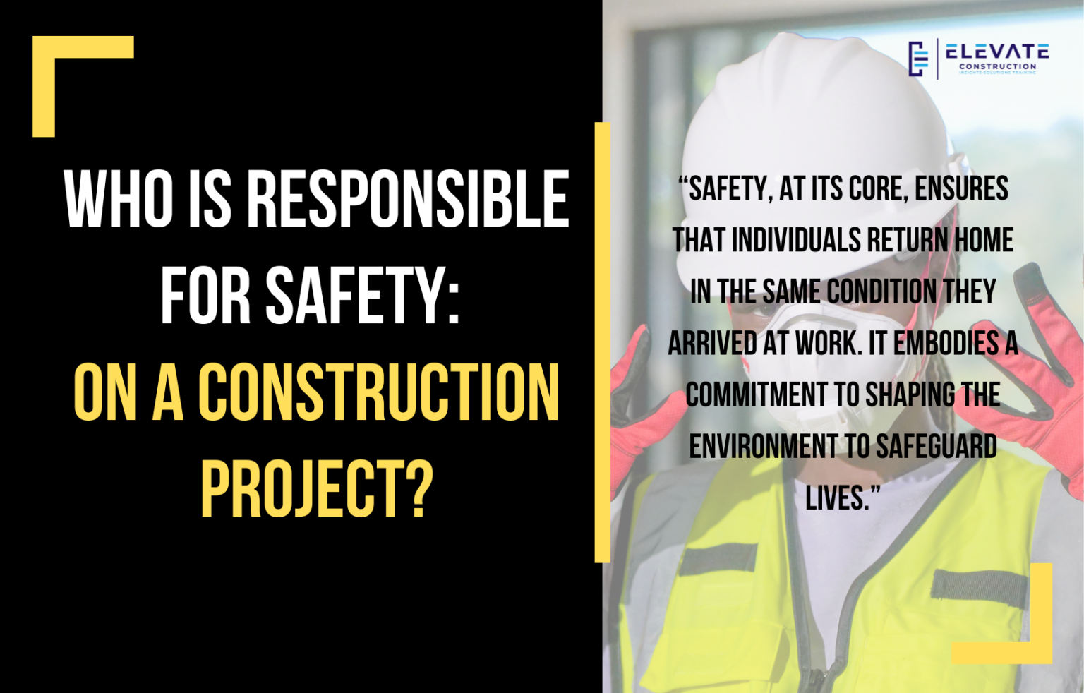 Who Is Responsible For Safety On A Construction Site? - Elevate Constructionist