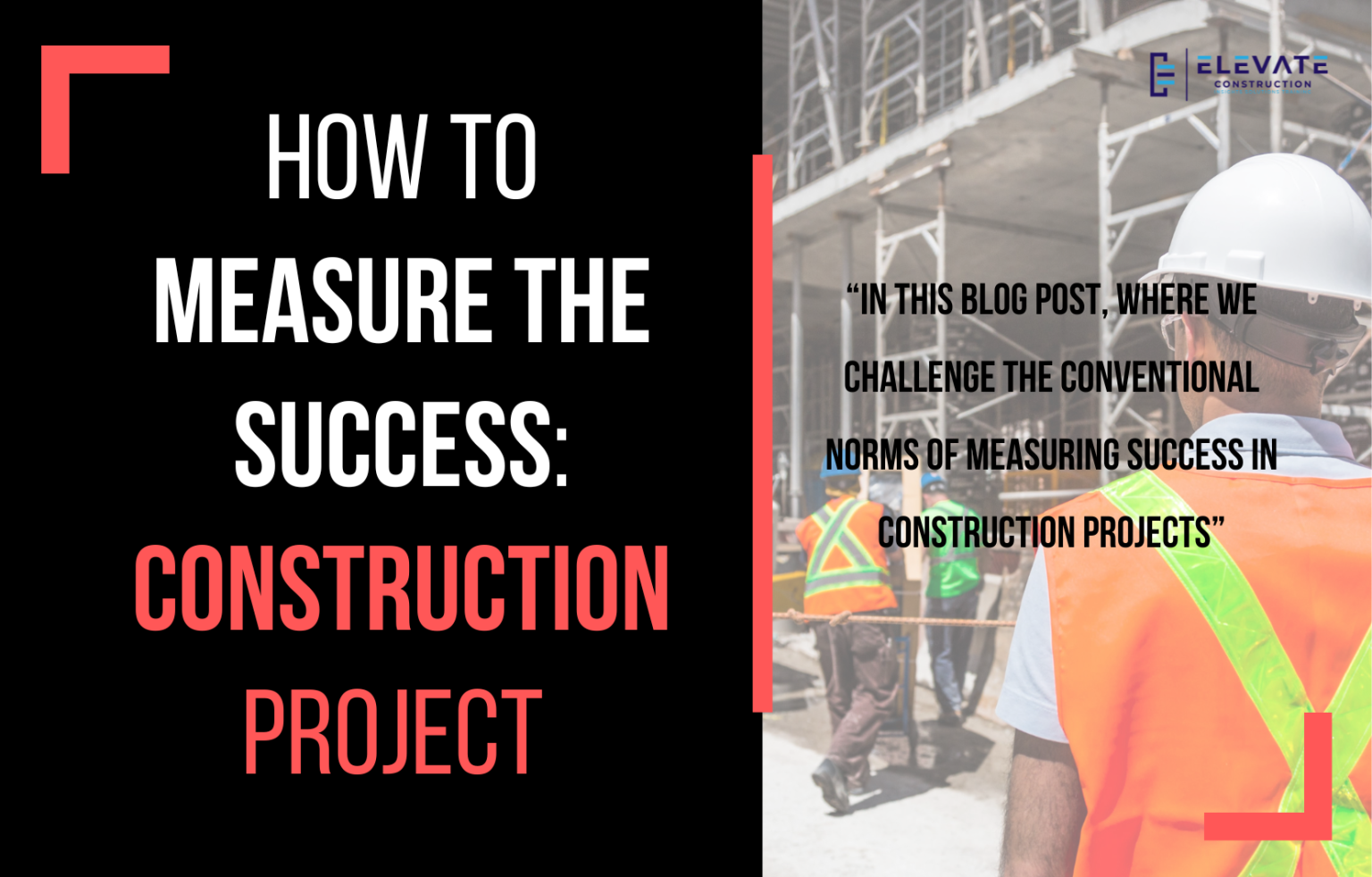 How To Measure The Success Of A Construction Project - Elevate Constructionist