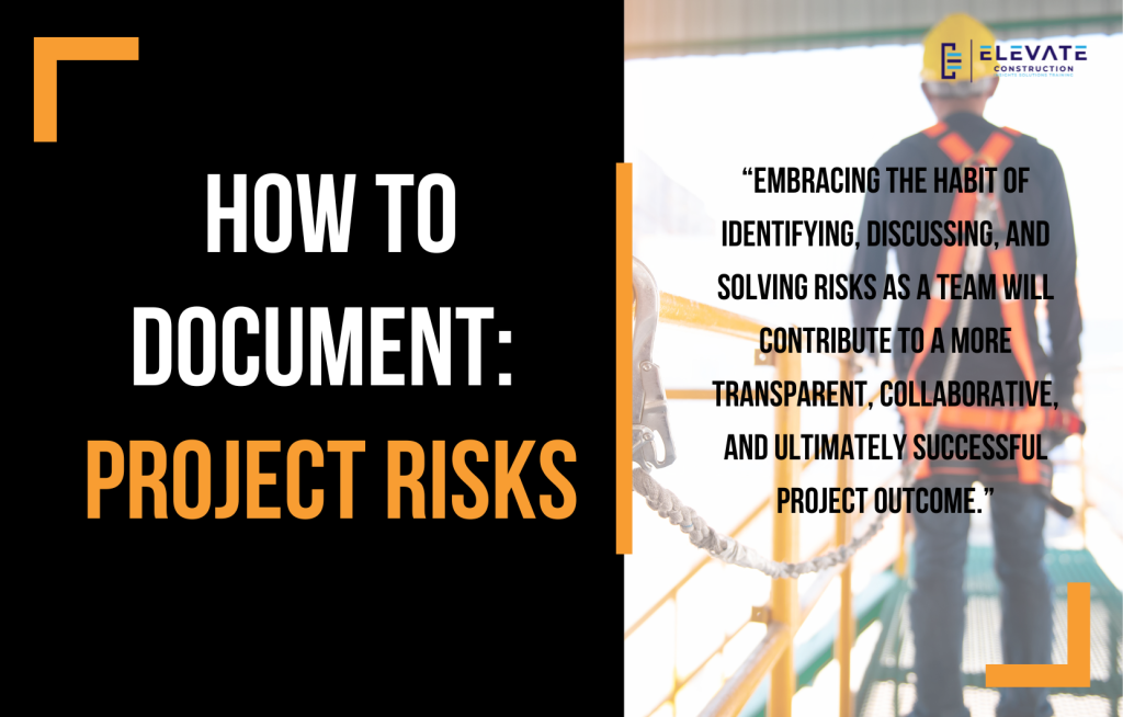 How to Document Project Risks - Elevate Constructionist