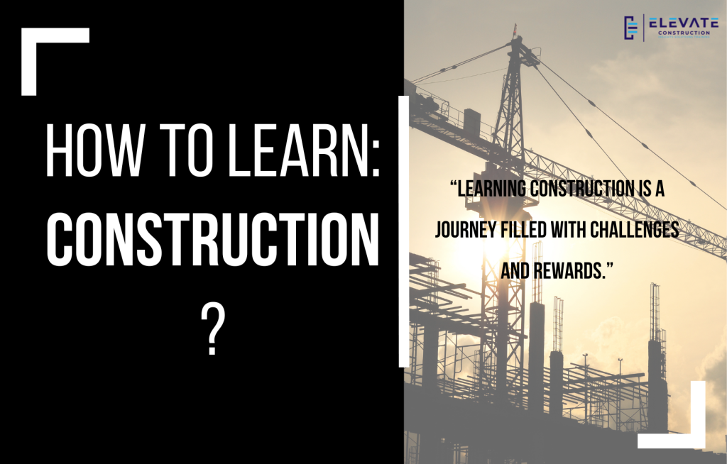 How to Learn Construction? - Elevate Constructionist