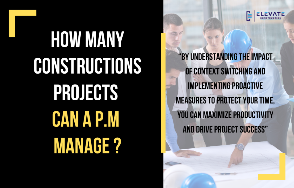 How Many Construction Projects Can A Project Manager Manage? - Elevate Constructionist
