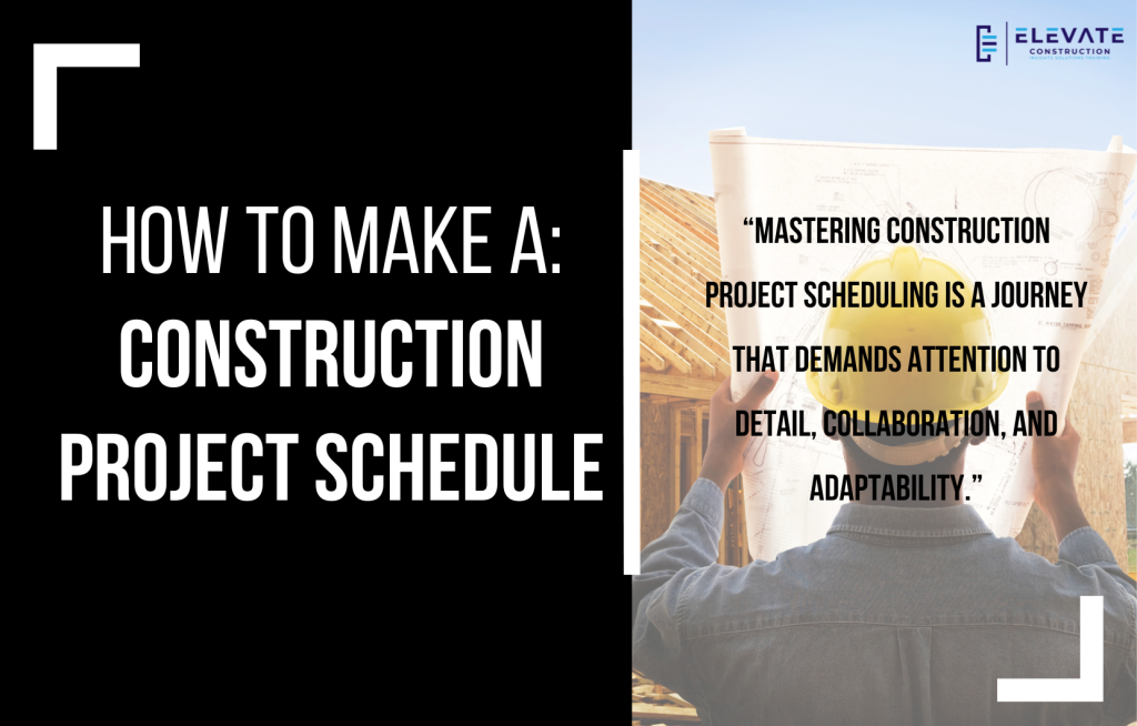 How To Make A Construction Project Schedule - Elevate Constructionist