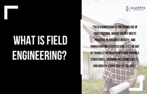 What Is Field Engineering? - Elevate Constructionist