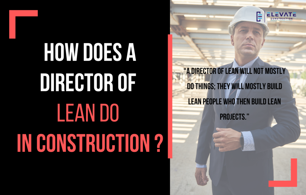 What Does A Director Of Lean Do In Construction? - Elevate Constructionist