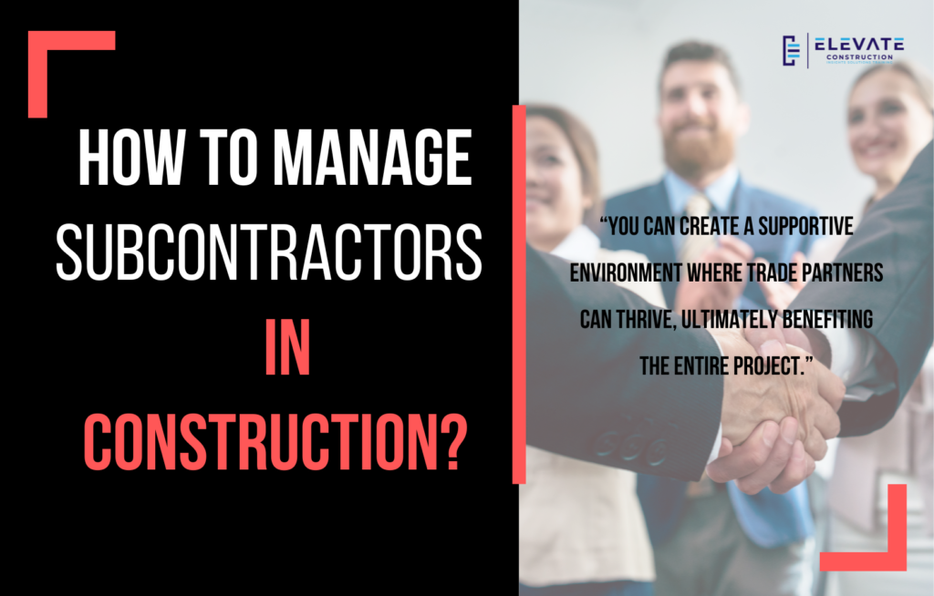 How To Manage Subcontractors In Construction - Elevate Constructionist