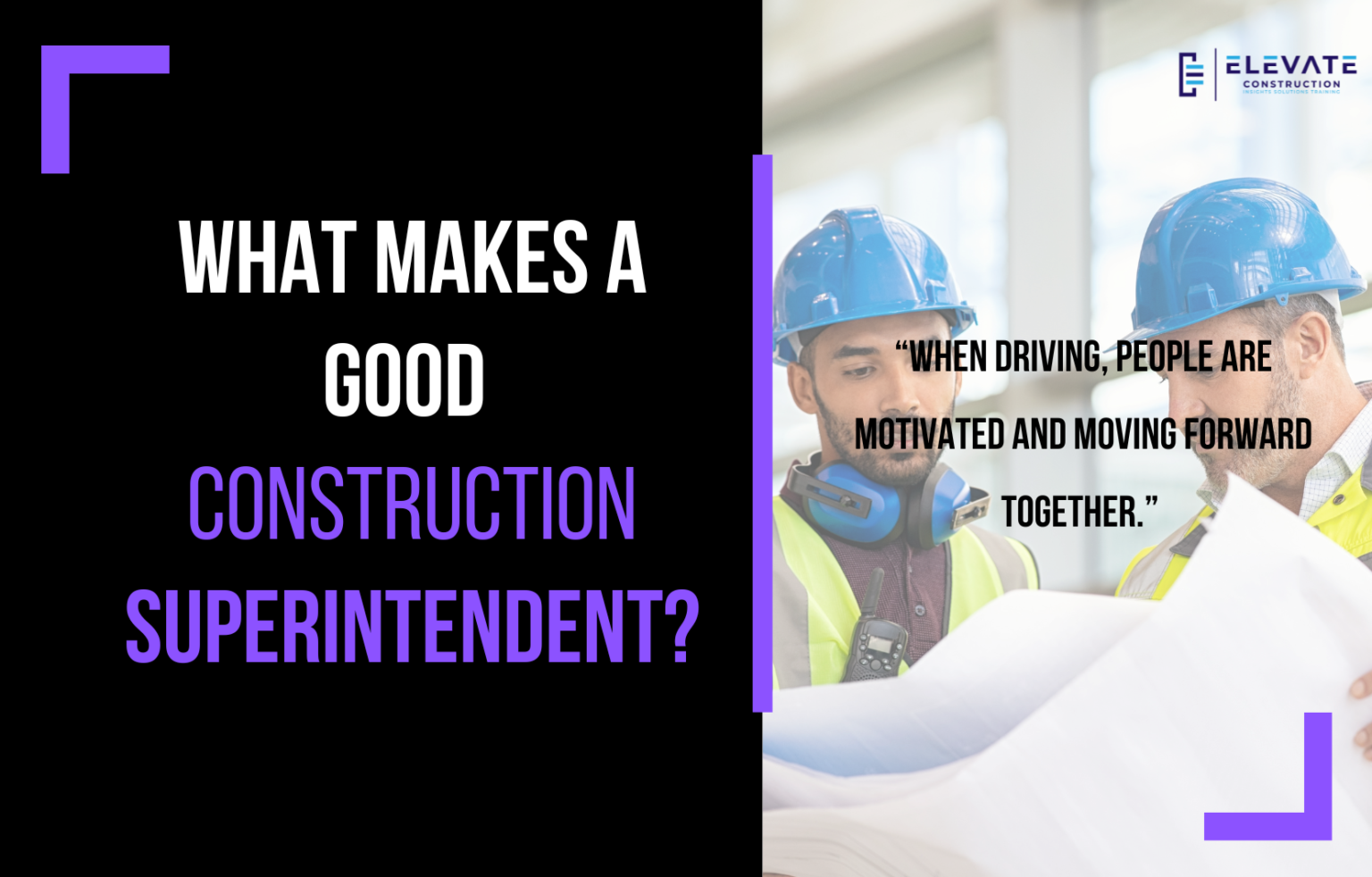 What Makes A Good Construction Superintendent? - Elevate Constructionist