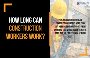 Understanding Work Hours for Construction Workers: Striking the Right ...