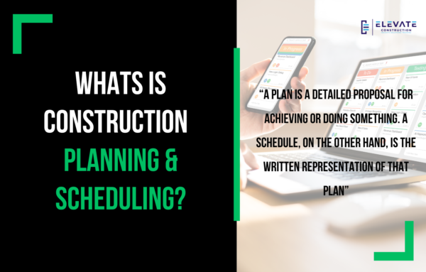 What Is Construction Planning And Scheduling? - Elevate Constructionist