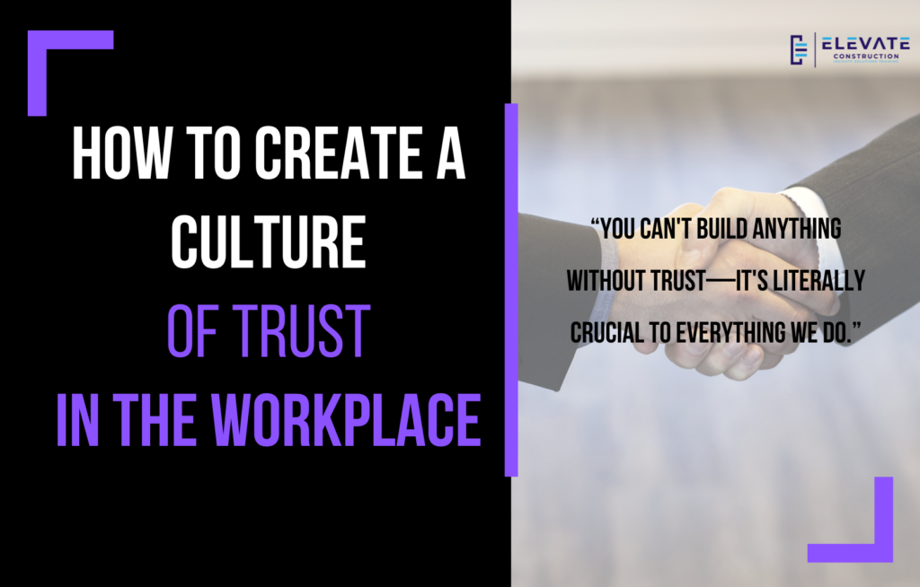 How To Create A Culture Of Trust In The Workplace - Elevate Constructionist