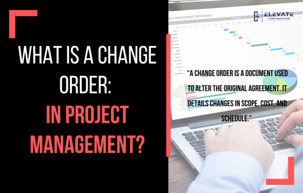 What Is A Change Order In Project Management? - Elevate Constructionist