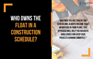 Who Owns The Float In A Construction Schedule? - Elevate Constructionist