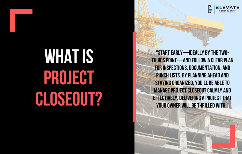 What Is Project Closeout? - Elevate Constructionist