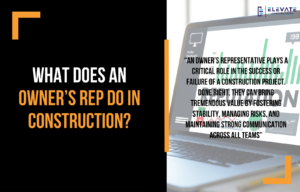 What Does An Owner’s Rep Do In Construction? - Elevate Constructionist