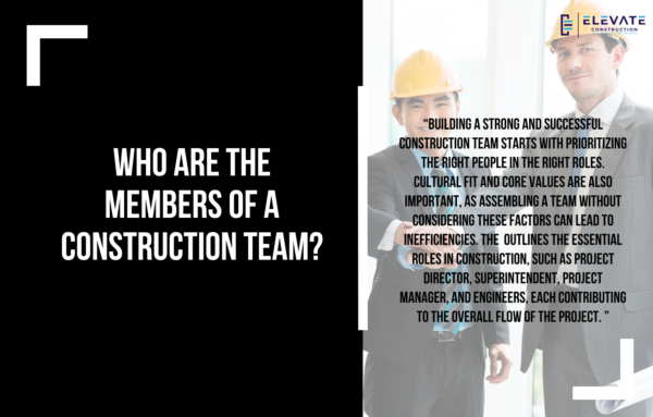 Who Are The Members Of A Construction Team? - Elevate Constructionist