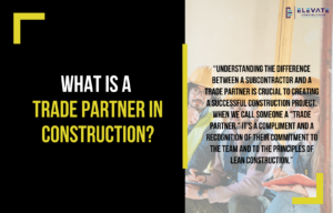 What Is A Trade Partner In Construction? - Elevate Constructionist