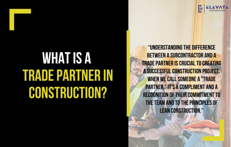 What Is A Trade Partner In Construction? - Elevate Constructionist
