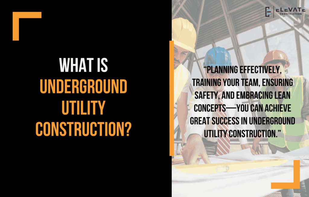 What Is Underground Utility Construction ? - Elevate Constructionist
