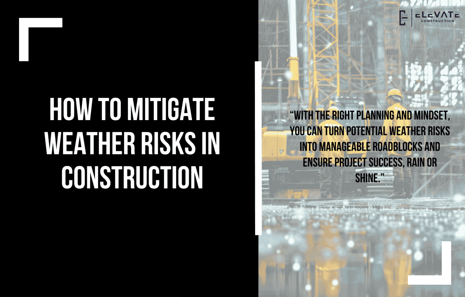 How To Mitigate Weather Risks In Construction - Elevate Constructionist