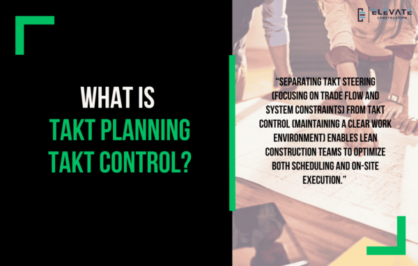 What Is Takt Planning Takt Control? - Elevate Constructionist
