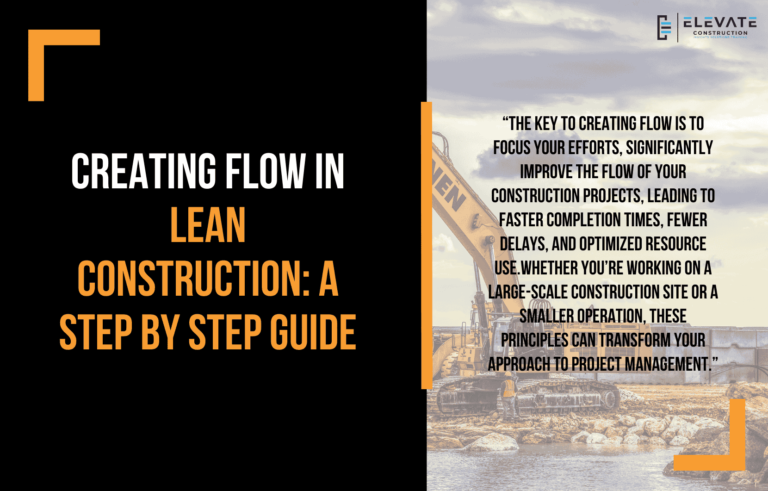 Creating Flow In Lean Construction: A Step By Step Guide - Elevate Constructionist