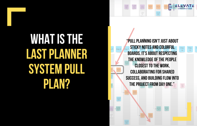 What Is The Last Planner System Pull Plan? - Elevate Constructionist
