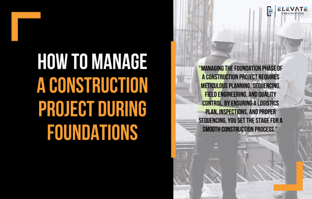 How To Manage A Construction Project During Foundations - Elevate Constructionist