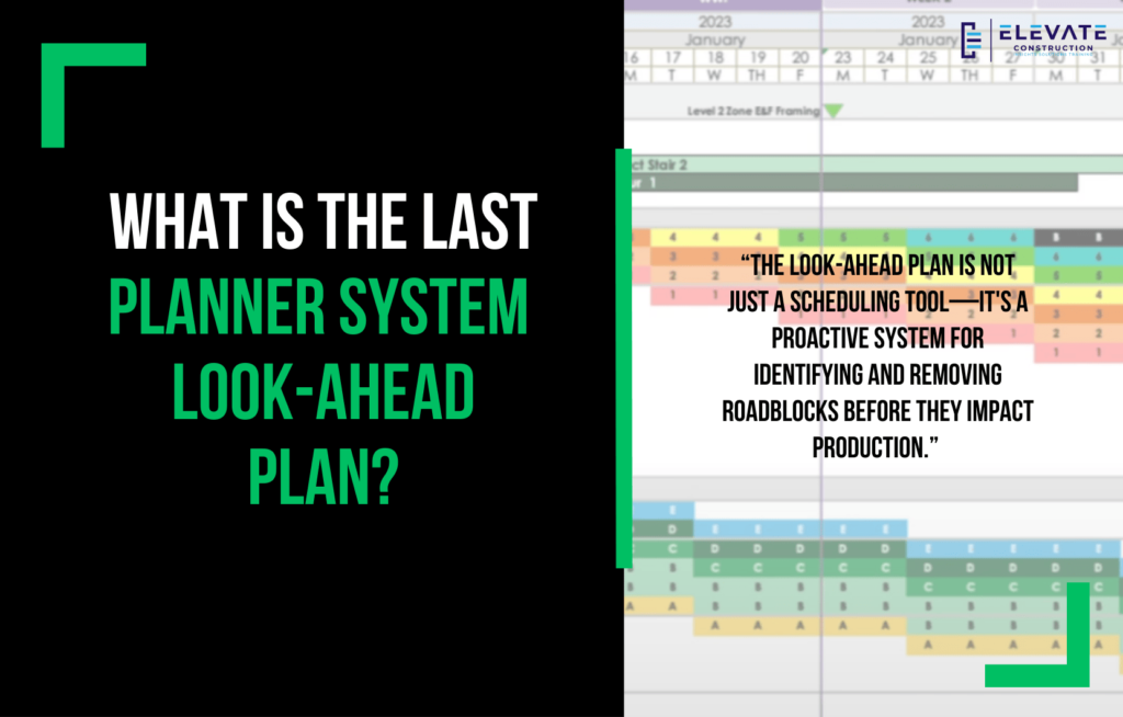 What Is The Last Planner System Look-Ahead Plan? - Elevate Constructionist