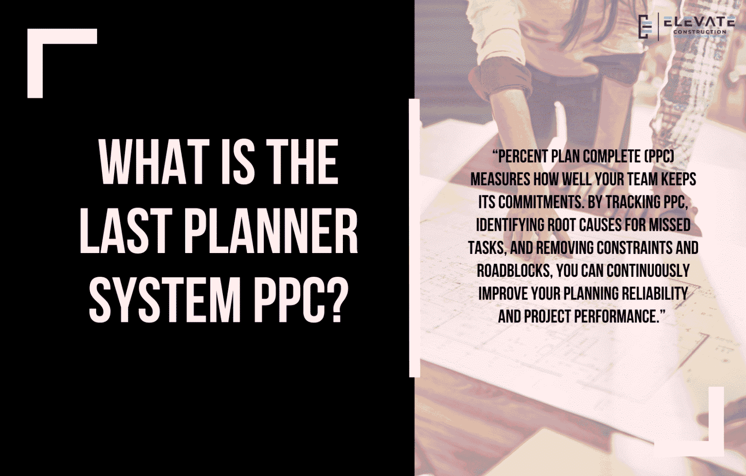 What Is The Last Planner System PPC? - Elevate Constructionist