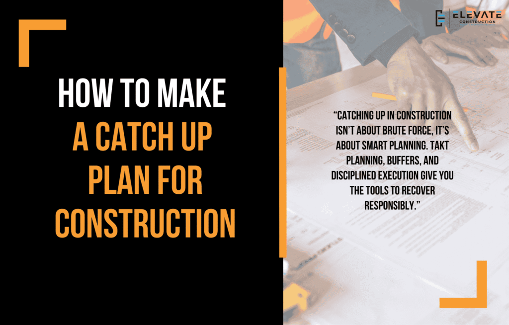 How To Make A Catch Up Plan For Construction - Elevate Constructionist