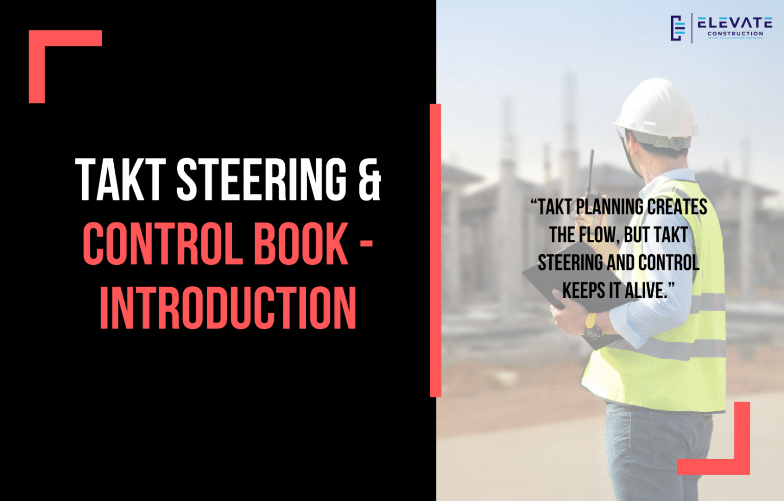 Takt Steering & Control Book - Introduction - Elevate Constructionist