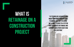 What Is Retainage On A Construction Project - Elevate Constructionist