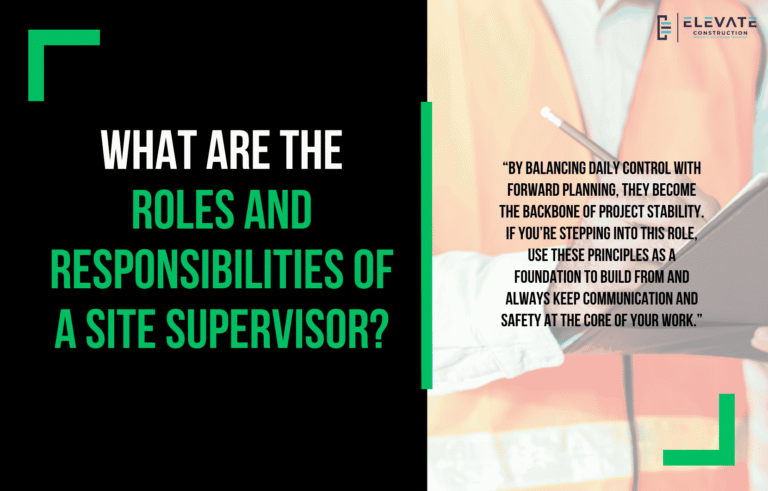 What Are The Roles And Responsibilities Of A Site Supervisor? - Elevate ...