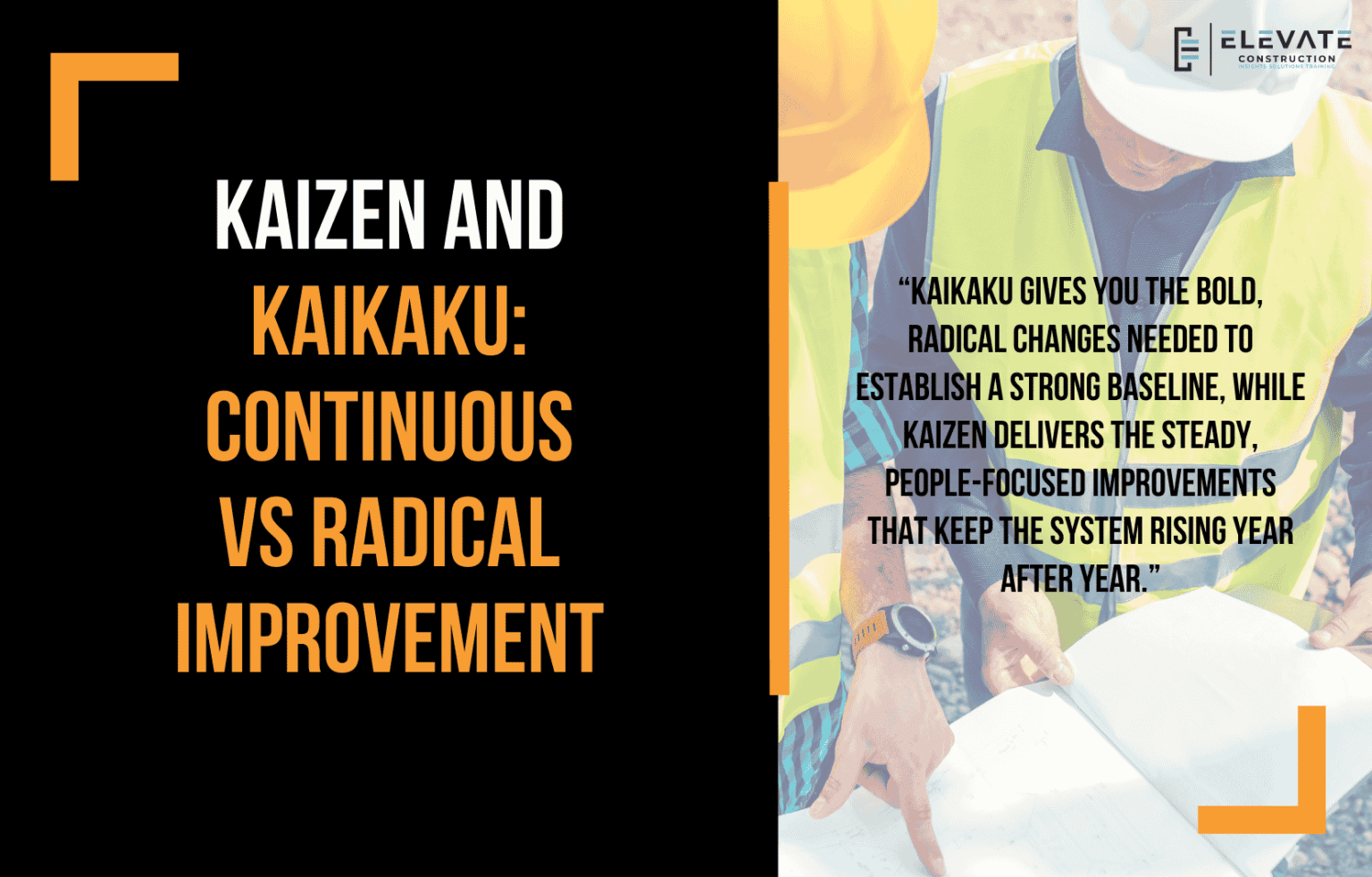 Kaizen and Kaikaku: Continuous vs Radical Improvement - Elevate Constructionist