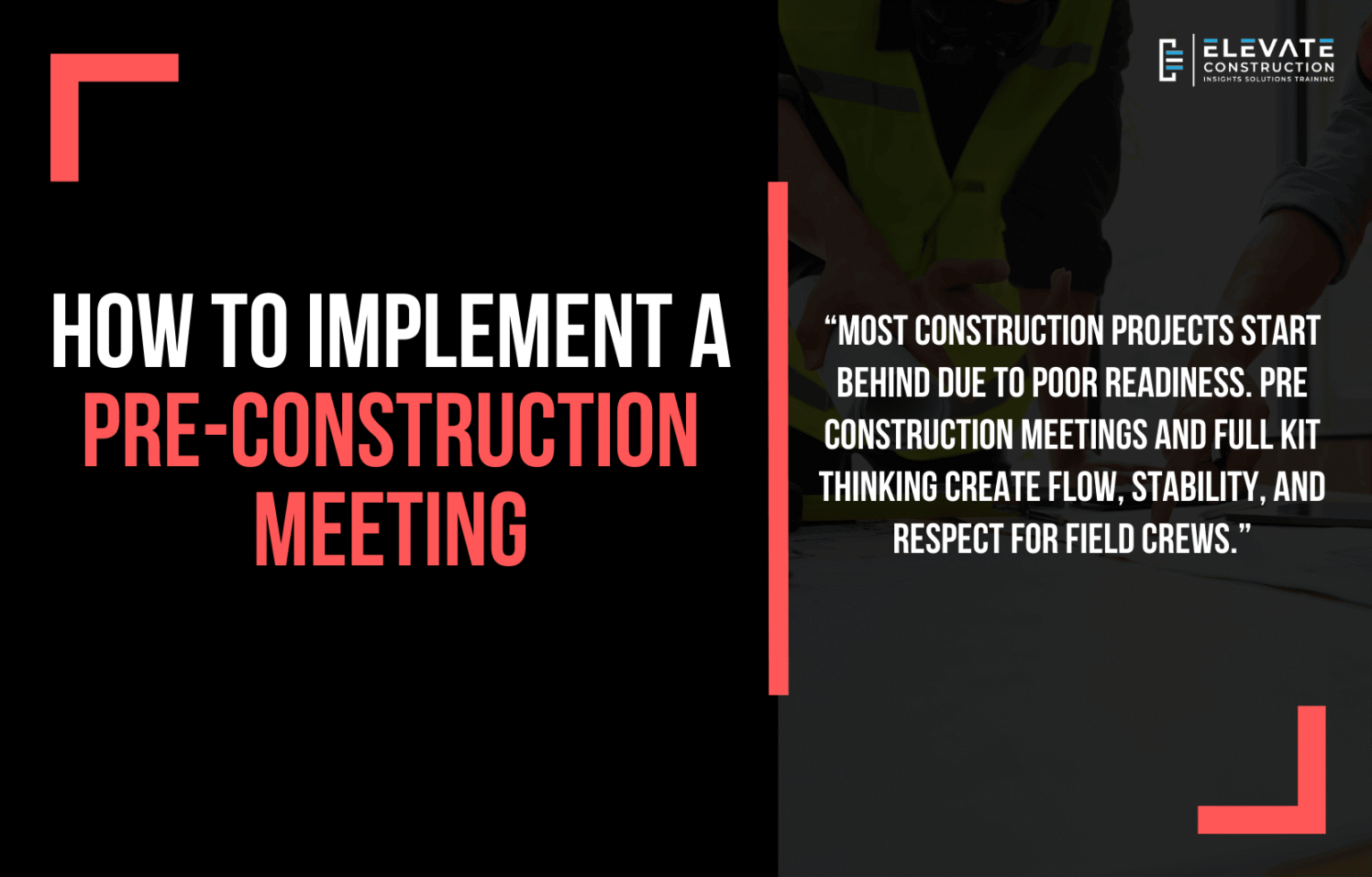 How To Implement A Pre-Construction Meeting ? - Elevate Constructionist