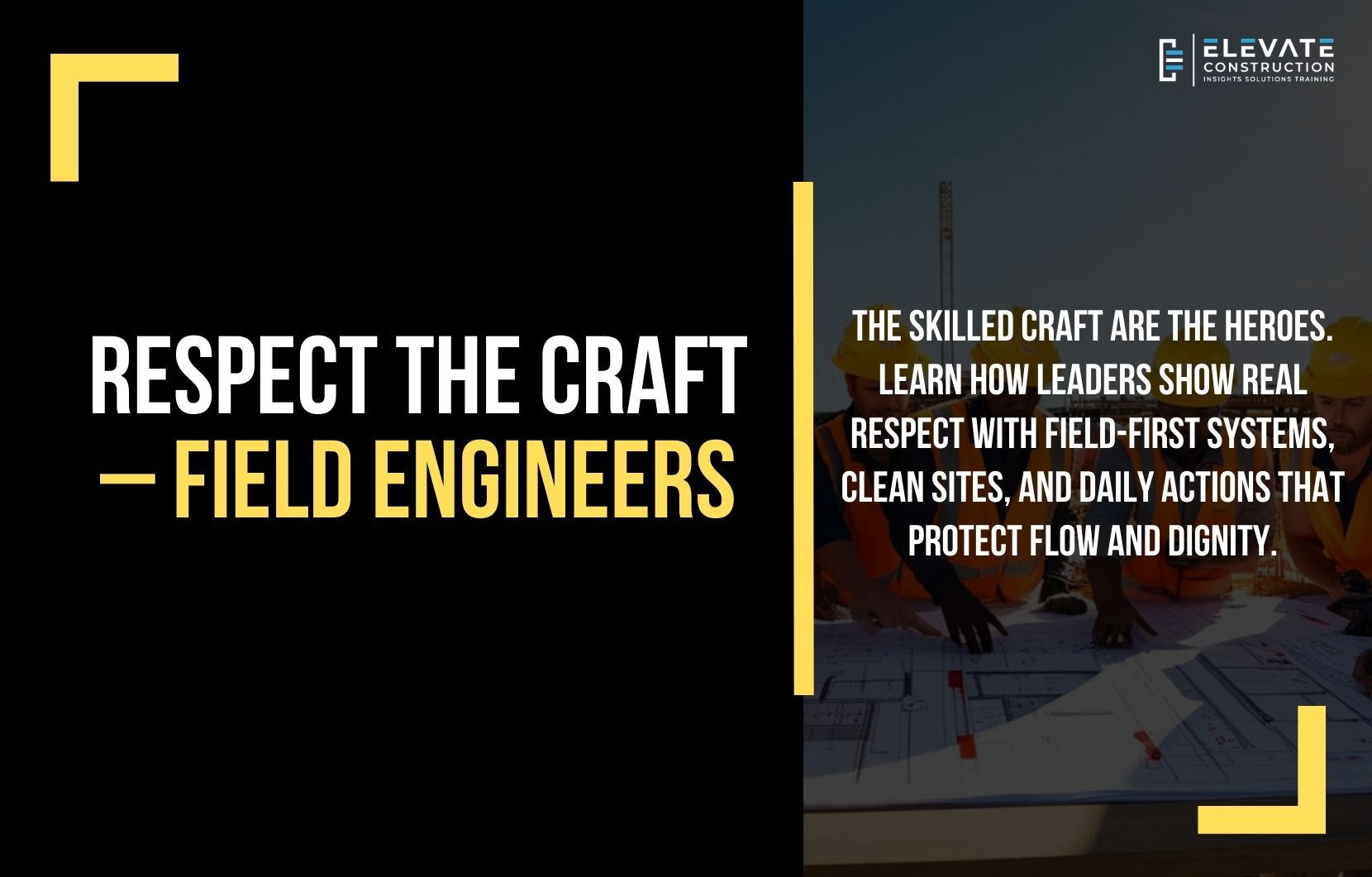 Respect the Craft – Field Engineers - Elevate Constructionist