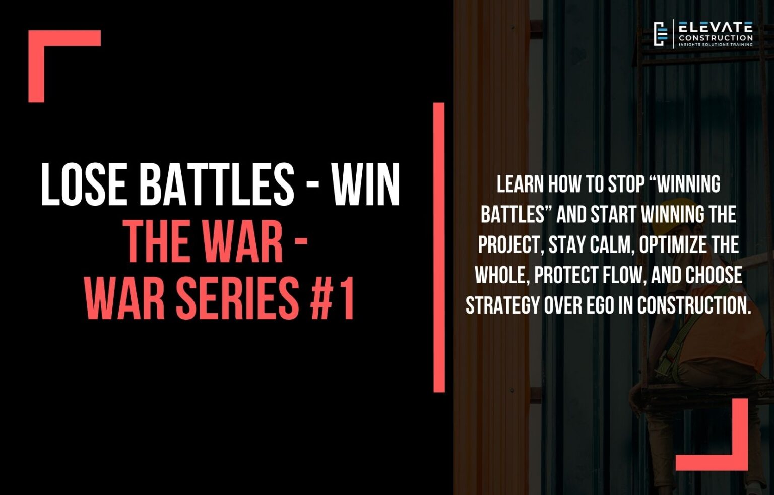 Lose Battles - Win the War - War Series #1 - Elevate Constructionist
