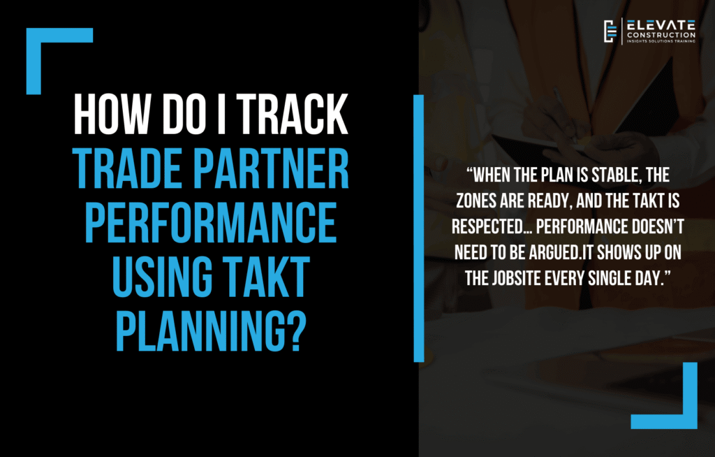How Do I Track Trade Partner Performance Using Takt Planning? - Elevate ...