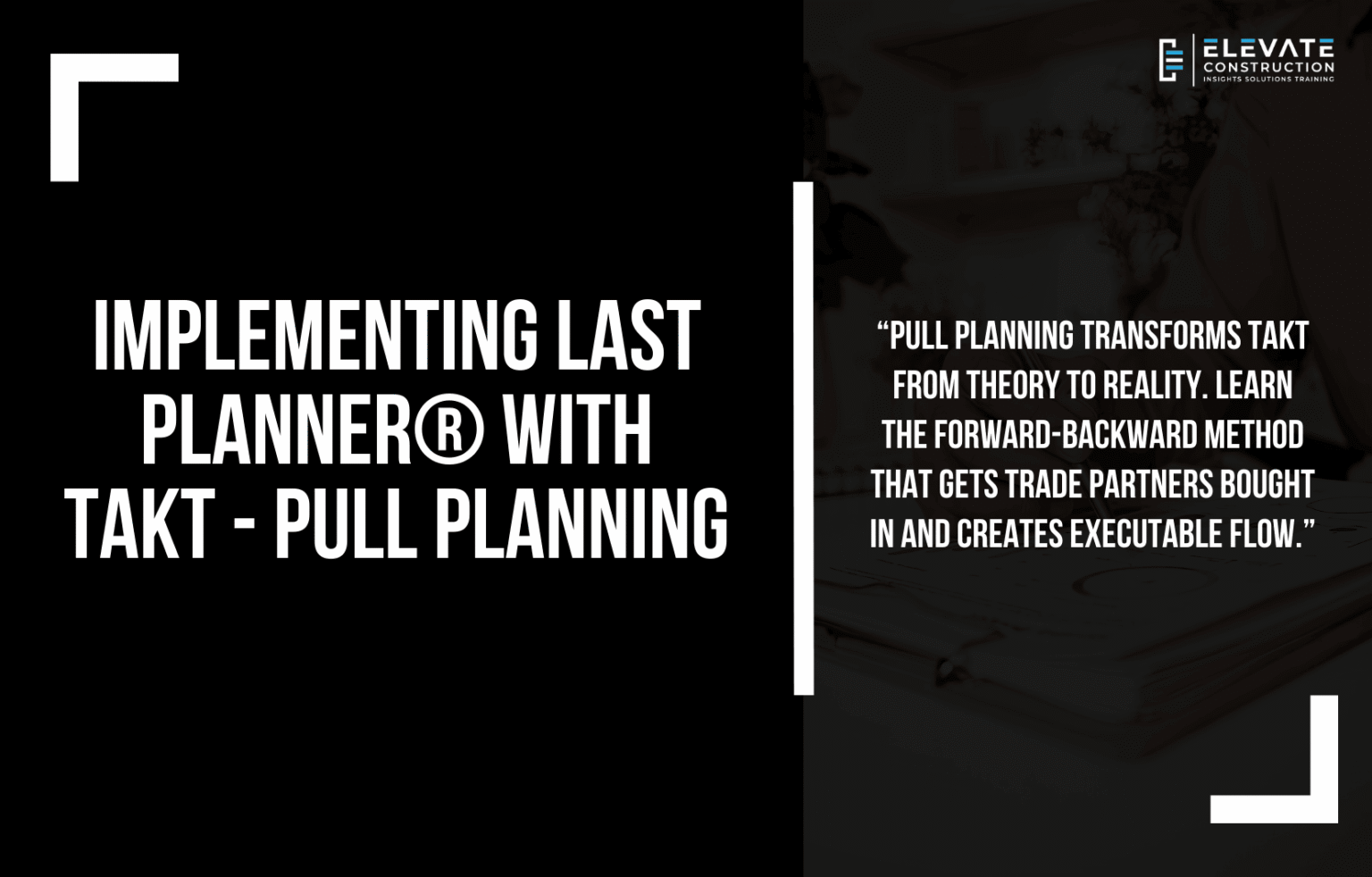 Implementing Last Planner®️ with Takt - Pull Planning - Elevate ...