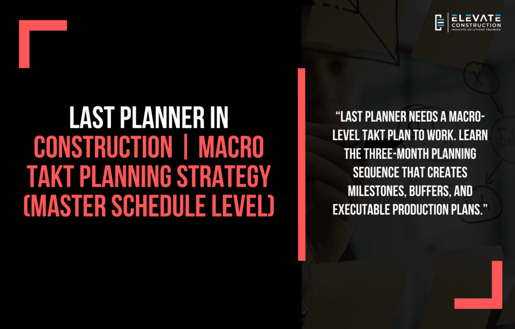 Last Planner in Construction | Macro Takt Planning Strategy (Master ...