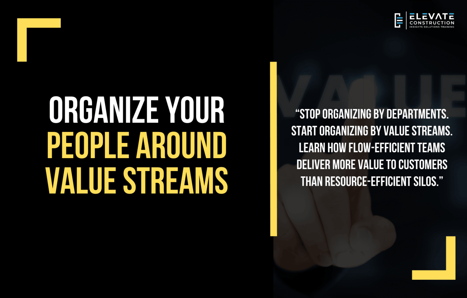 Organize Your People around Value Streams - Elevate Constructionist