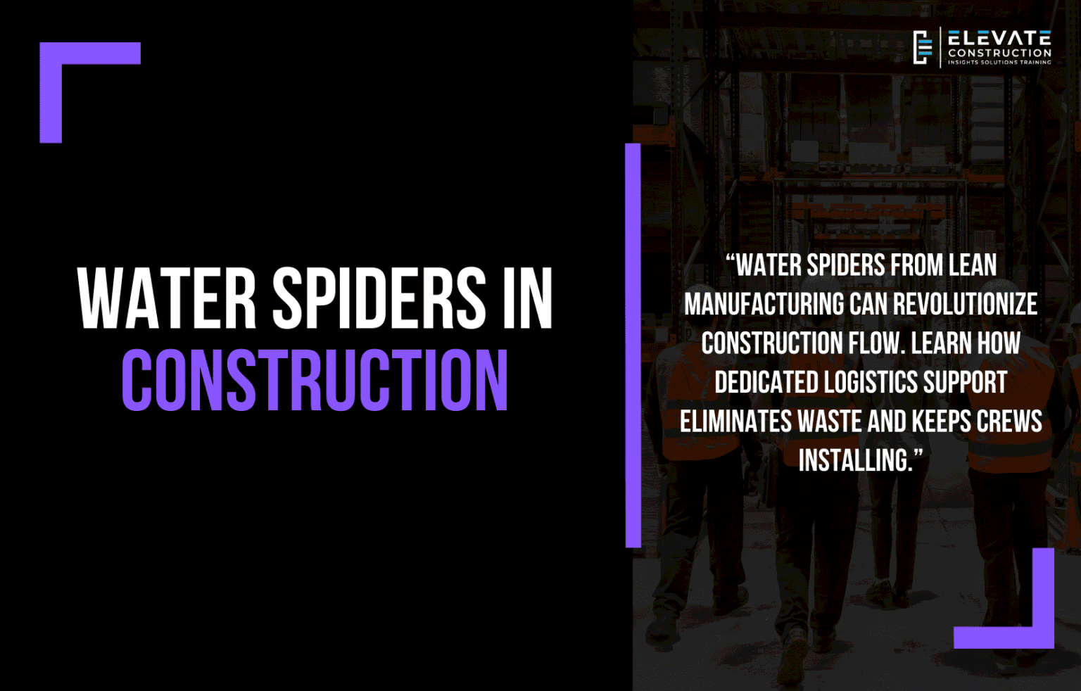 Water Spiders in Construction - Elevate Constructionist