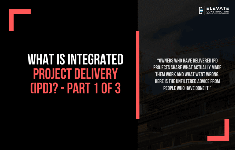 What is Integrated Project Delivery (IPD)? - Part 1 of 3 - Elevate ...
